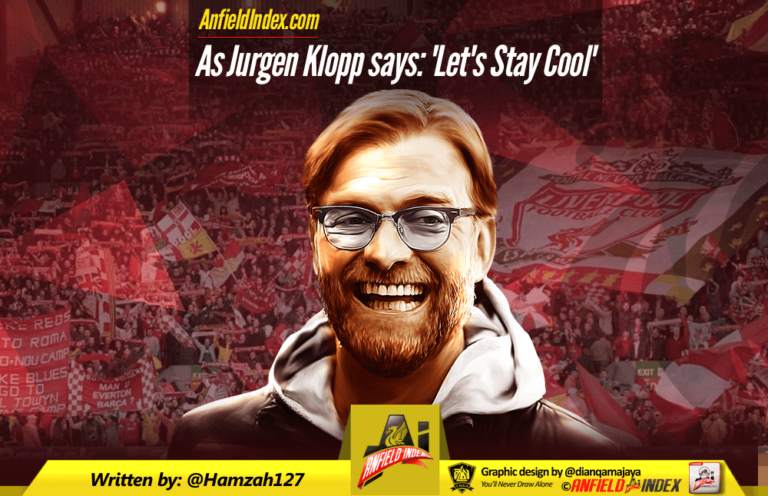 As Jurgen Klopp says: 'Let's Stay Cool'