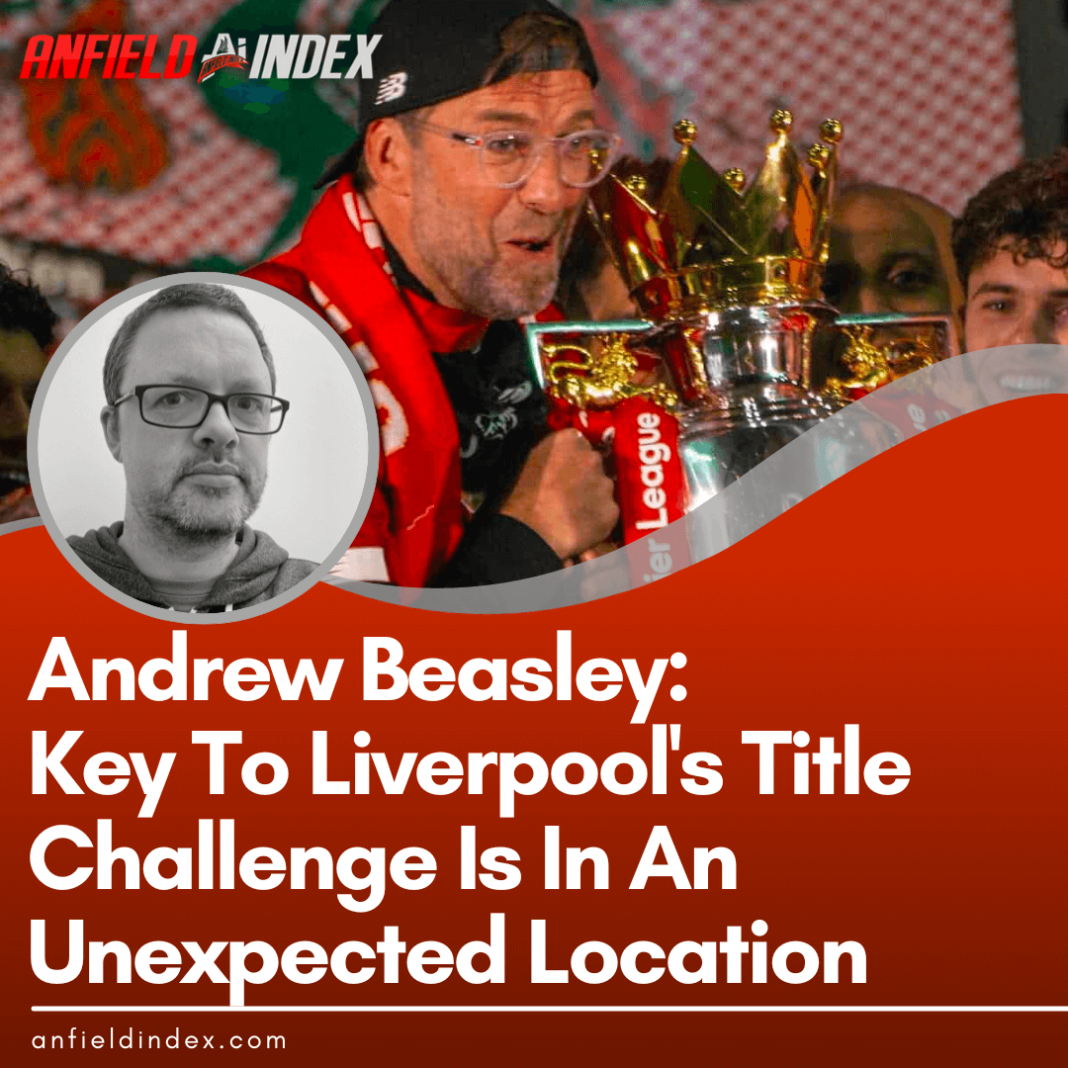 Key To Liverpool's Title Challenge Is In An Unexpected Location - Anfield Index