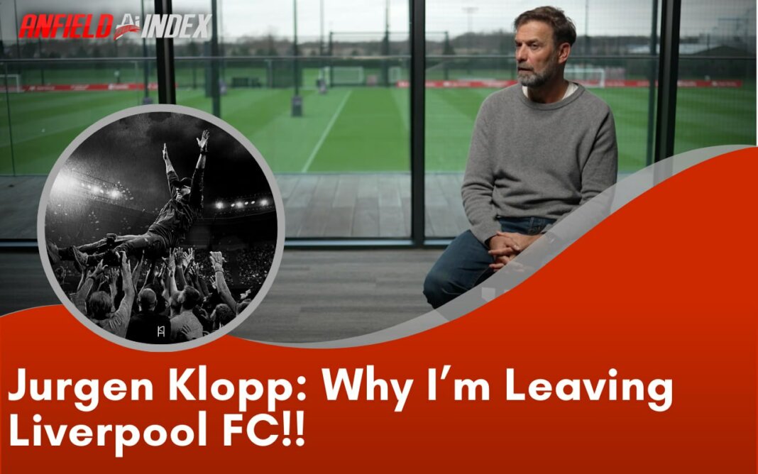 Jurgen Klopp: "I'm leaving Liverpool at the End of the Season"
