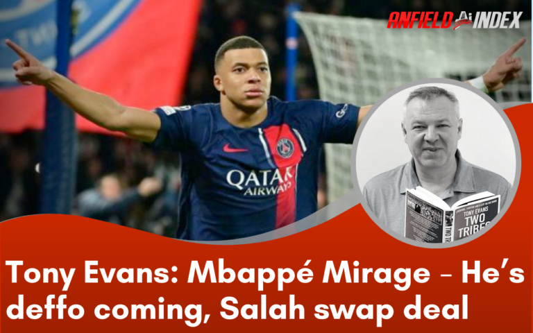 Tony Evans: Mbappé Mirage - 'He’s deffo coming, Salah swap deal'