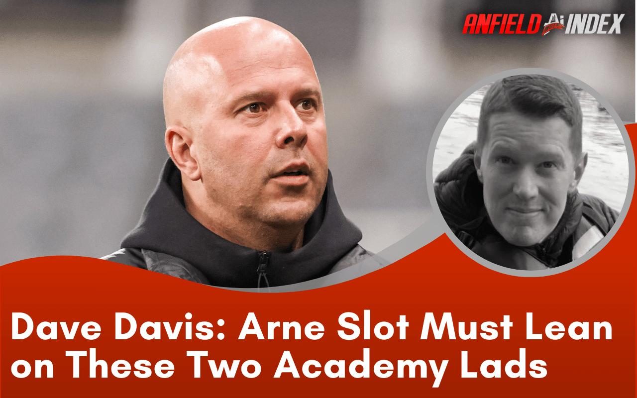 Arne Slot Must Lean on These Two Liverpool Academy Graduates Against ...
