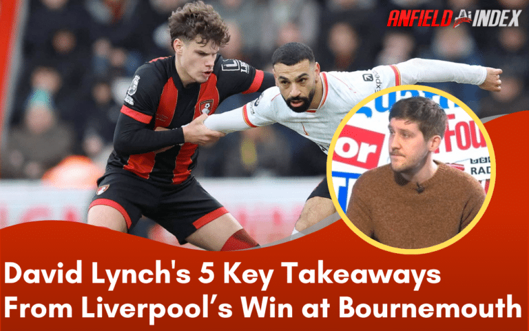 David Lynch's 5 Key Takeaways From Liverpool's 2-0 Win At Bournemouth