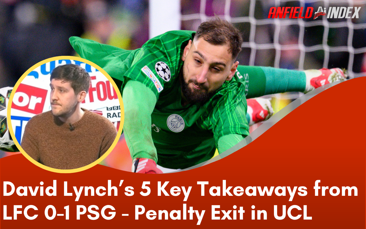 David Lynch’s 5 Key Takeaways from Liverpool’s Champions League Exit ...