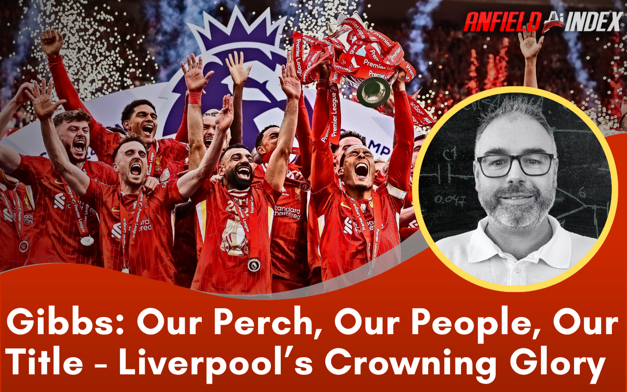 Our Perch, Our People, Our Title: Liverpool’s Crowning Glory