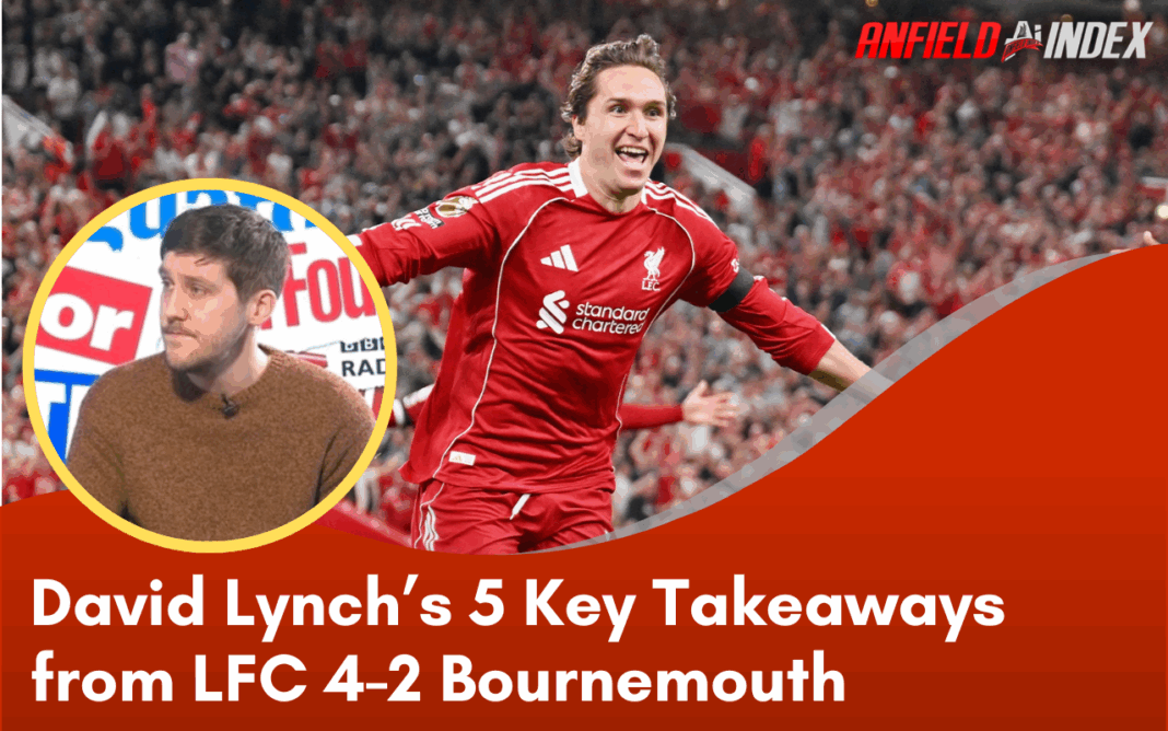 David Lynch's 5 Key Takeaways from Liverpool’s 4-2 Premier League Win ...