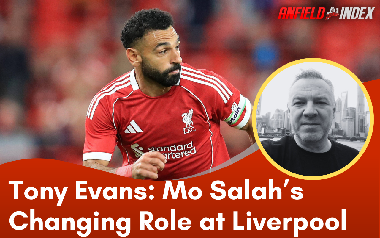 Tony Evans - Mo Salah’s Changing Role at Liverpool