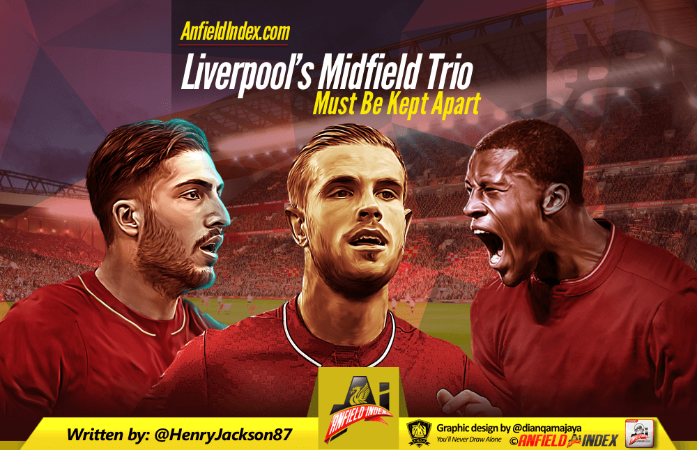 Liverpool’s Midfield Trio Must Be Kept Apart