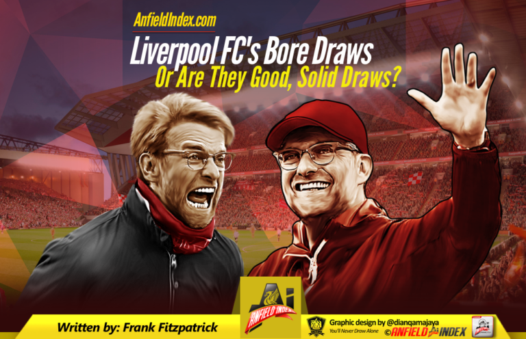 Liverpool FC's Bore Draws Or Are They Good, Solid Draws?